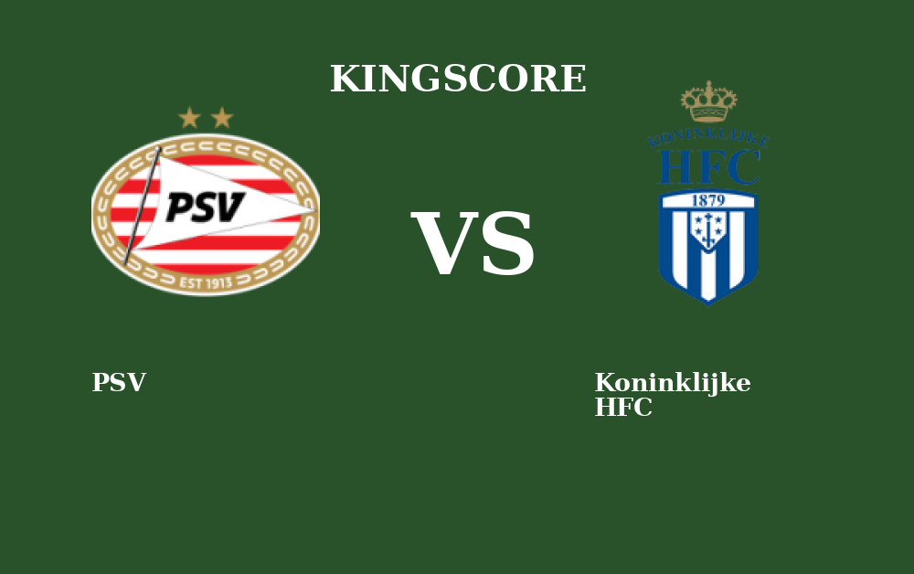 Ao Vivo: PSV vs Koninklijke HFC - Copa de Holanda | Acompanhe o Placar em Tempo Real! - KingScore